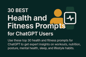 30 Best Health and Fitness Prompts for ChatGPT Users